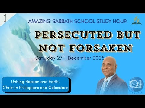 Lesson 1 Q1: Persecuted but Not Forsaken| AMAZING Sabbath School Lesson Study | 2025