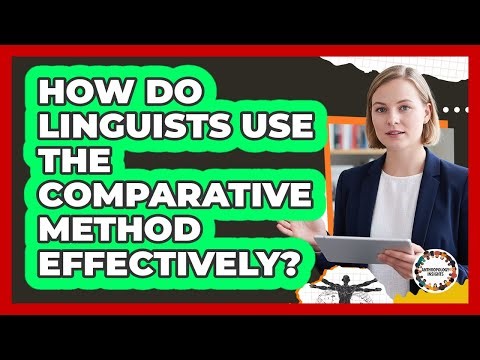 How Do Linguists Use the Comparative Method Effectively?