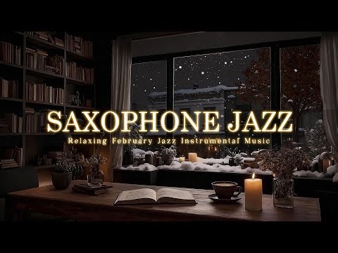 Delicate Saxophone Night Jazz ~ Relaxing February Jazz Instrumental Music with Mellow Jazz Music