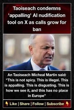 Taoiseach condemns 'appalling' AI nudification tool on X as calls grow for ban
