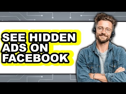 How to See Hidden Ads on Facebook - Full Guide
