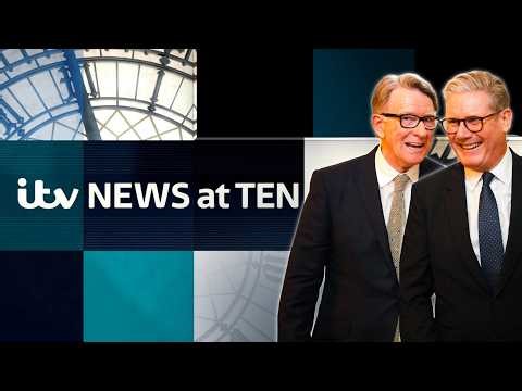 Watch ITV News at Ten LIVE - as Mandelson files show Starmer was warned of ‘reputational risk’
