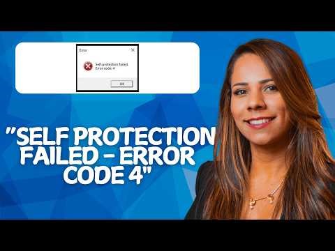 How To Fix “Self Protection Failed - Error Code 4” 2026!