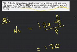 A 50 HP, 6-pole, 50 Hz, slip ring induction motor runs at 960 r... | Filo