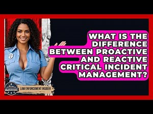 What Is The Difference Between Proactive And Reactive Critical Incident Management?