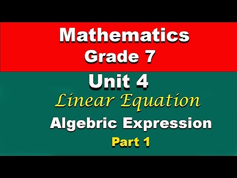 Grade 7 mathematics unit 4 part 1 | Linear Equation | Algebraic Expression