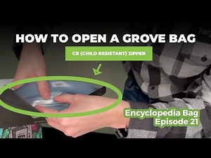 Ep21: How to properly open a Grove Bag CR Zipper | Grove Bags' Presents TerpLoc® "Encyclopedia Bag"