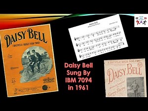 "Daisy Bell" Sung by IBM 7094 Computer in 1961