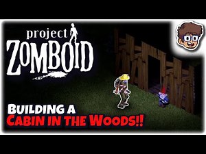 BUILDING A CABIN IN THE WOODS!! | Let's Play Project Zomboid | Part 11