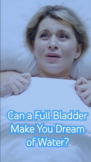 Can a Full Bladder Make You Dream of Water?