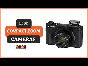 5 Best compact zoom cameras in 2025