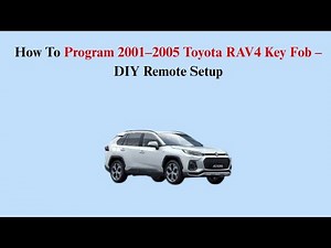 How To Program 2001–2005 Toyota RAV4 Key Fob – DIY Remote Setup