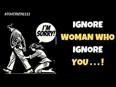 Stop Chasing Women Who Ignore You | Stoicism