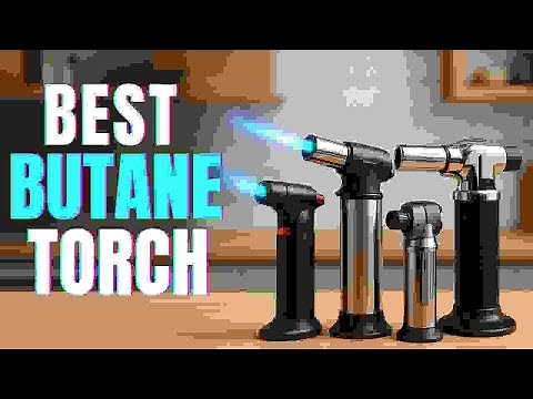 Best Butane Torch Review 2026 – Which One Should You Buy?