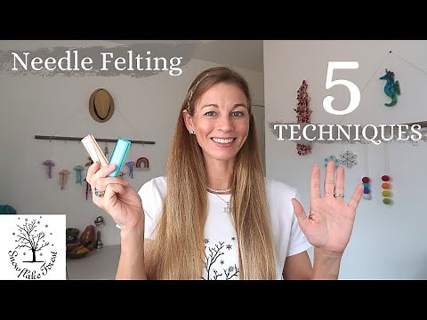 5 Needle Felting TECHNIQUES