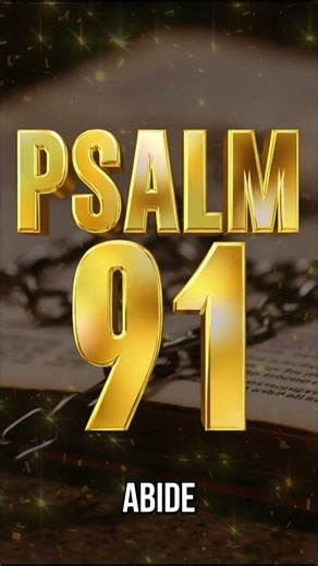 PSALM 91: The Strongest Prayer of Protection in the Bible
