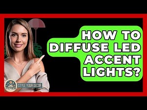 How To Diffuse LED Accent Lights? - Style Your Decor