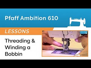 Pfaff Ambition 610 Lesson - Threading & Winding a Bobbin