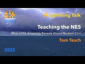 Lightning Talk: Teaching the NES - What 6502 Assembly Reveals About Modern C++ - Tom Tesch