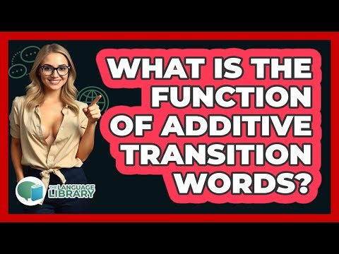 What Is The Function Of Additive Transition Words?