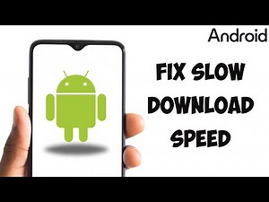 How To Fix Slow Download Speed On Andriod?