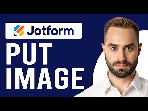 How To Put Image In Jotform (Add/Insert Images On Your Forms)