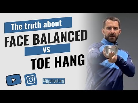 Face Balanced vs Toe Hang Putters - JJ Putting