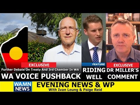 Evening News & WP - [WA Voice Push Back + Hastie Consolidates]