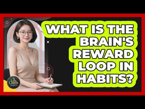What Is The Brain's Reward Loop In Habits?
