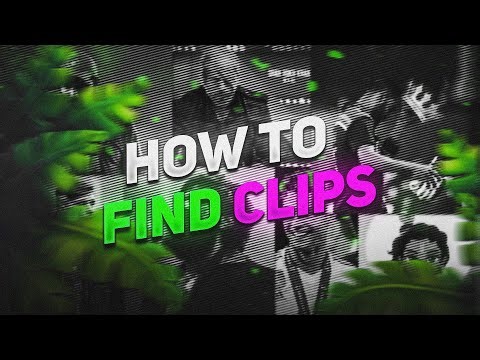 How To Find Clips For Editing?