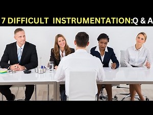 Top 7 Challenging & Difficult Instrumentation Interview Questions & Answers