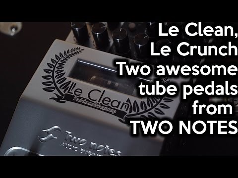 Le Clean, Le Crunch: Two awesome pedals from Two Notes