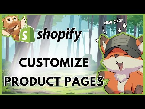 How to Fully Customize Your Shopify Product Pages | Beyond the Basics — Full Guide
