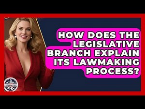 How Does the Legislative Branch Explain Its Lawmaking Process? - Inside the Legislative Branch