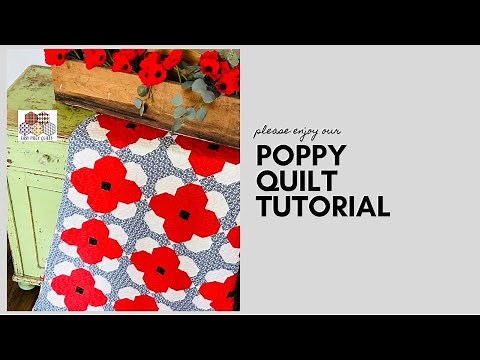 Poppy Quilt Pattern Tutorial, A Floral Quilt Pattern with Beauty & Meaning