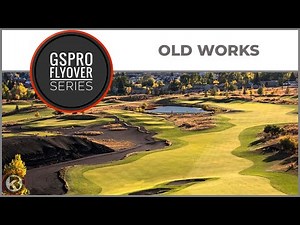 GSPro Course Flyover - Old Works - Designed by bmac13213
