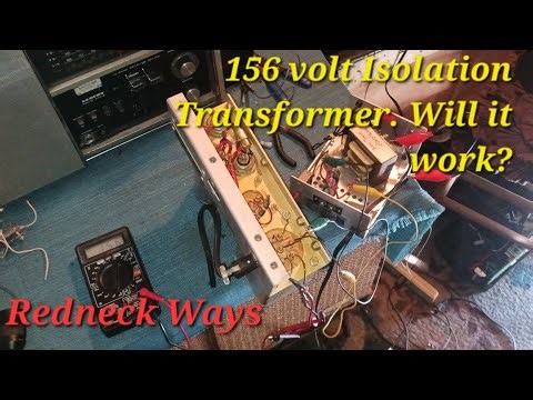 156 volt Isolation Transformer. Will it work? [Redneck Ways]