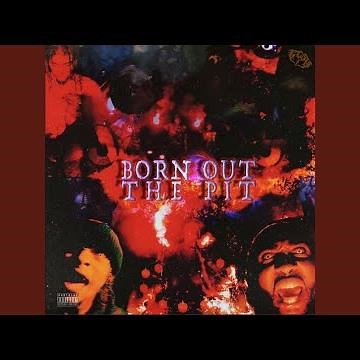 BORN OUT THE PIT