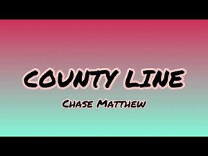 County Line—Chase Matthew (clean version w/lyrics)