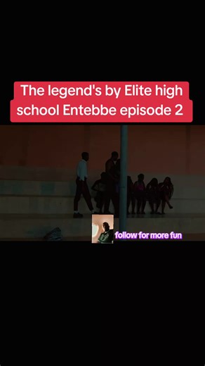 The Legends: Elite High School Entebbe Episode 2