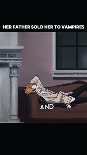 Her father sends her to vampires to become their sacrificial bride | #anime #animeedit #shorts