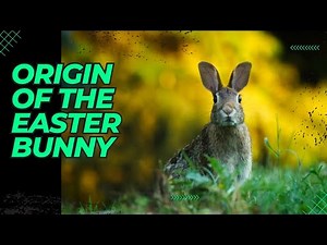 ORIGIN OF THE EASTER BUNNY: HOW IT BECAME A SYMBOL OF RENEWAL