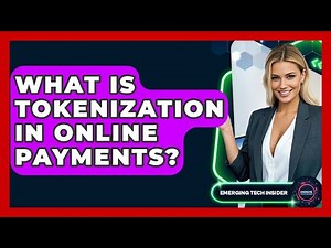 What Is Tokenization In Online Payments? - Emerging Tech Insider