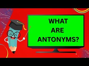 What Are Antonyms? | Meaning, Examples & Uses in English Grammar
