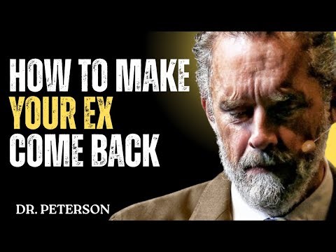 How to Make Your Ex Come Back — Proven Method | Dr. Jordan Peterson Best Motivational Speech!