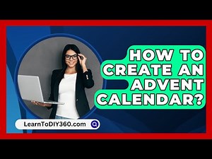 How To Create An Advent Calendar? - LearnToDIY360.com