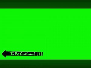 To be continued green screen effect (able to use for free)