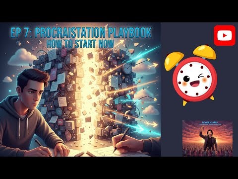 Ep 7: Beat Procrastination TODAY: The Procrastination Playbook | Rohan Aru | Xplore Mindz