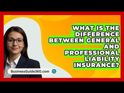 What Is The Difference Between General And Professional Liability Insurance? - BusinessGuide360.com