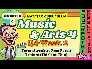 MAPEH 4 Quarter 4 Week 2 (Music&Arts)- Form (Strophic, Free Form) Texture (Thick/Thin) MATATAG PPT
